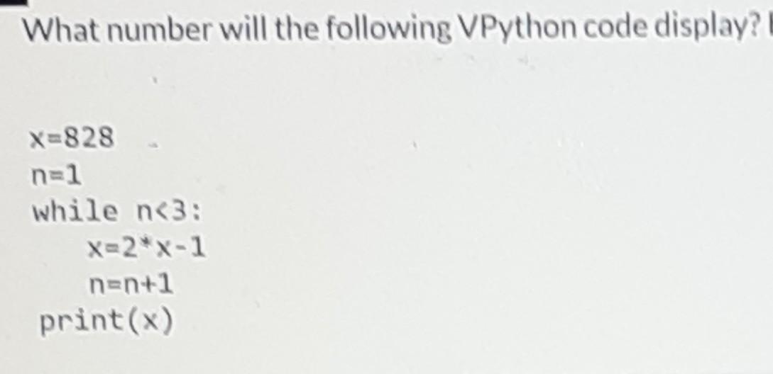 Solved What Number Will The Following Vpython Code Display