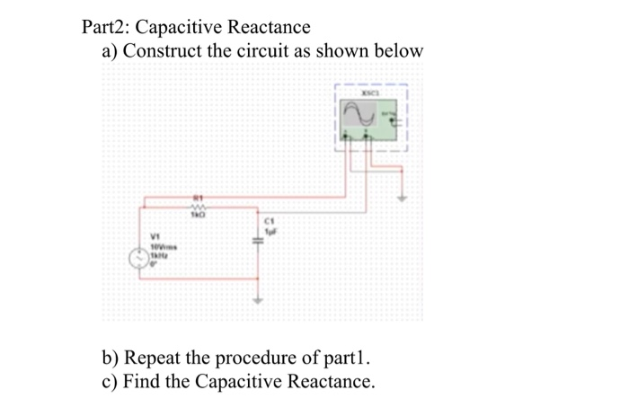 Solved Part2: Capacitive Reactance a) Construct the circuit | Chegg.com