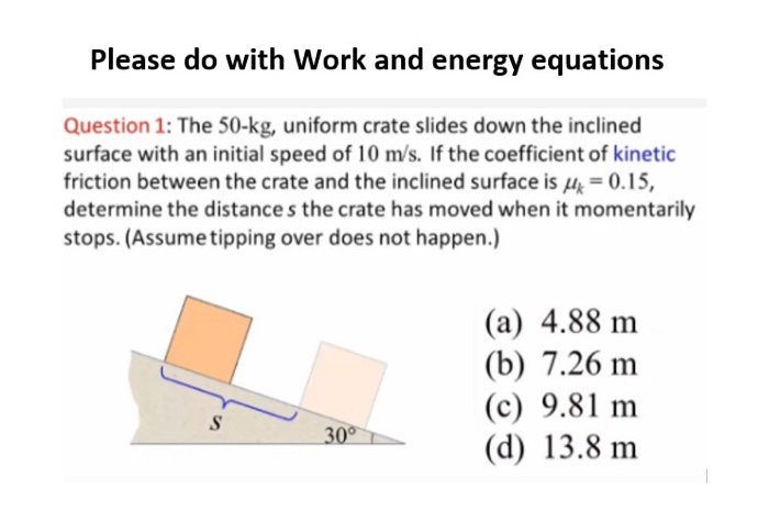 Solved Please do with Work and energy equations Question 1: | Chegg.com