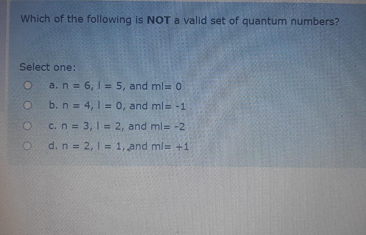Solved Which of the following is NOT a valid set of quantum | Chegg.com