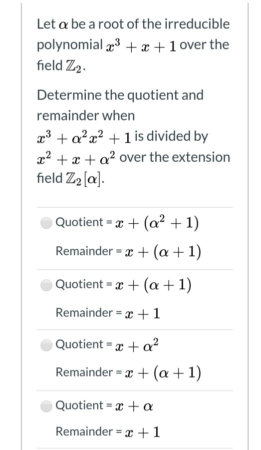 Solved Let a be a root of the irreducible polynomial x3 + x | Chegg.com