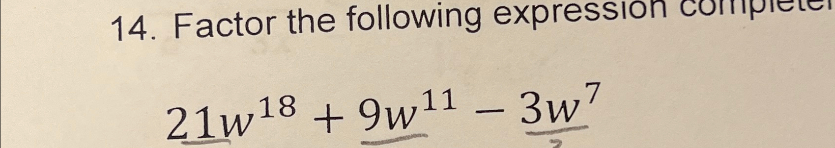 Solved Factor the following expression21w18+9w11-3w7 | Chegg.com