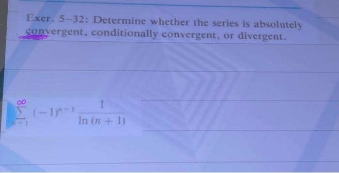 Solved Exer. 5-32: Determine whether the series is | Chegg.com Solved Exer. 5-32: Determine whether the series is | Chegg.com