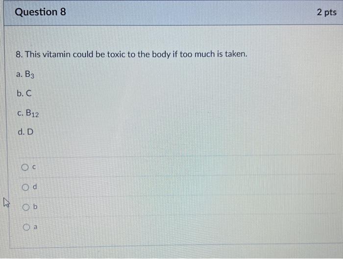 Solved 8. This vitamin could be toxic to the body if too | Chegg.com