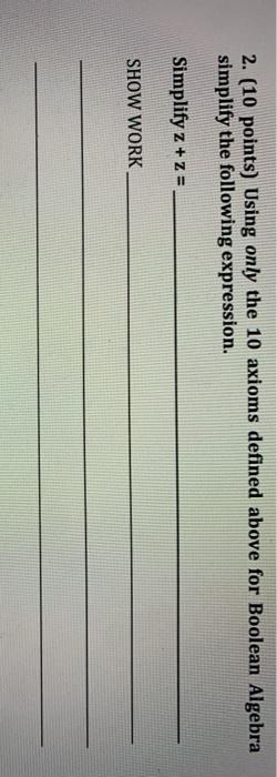 Solved 2. (10 points) Using only the 10 axioms defined above | Chegg.com