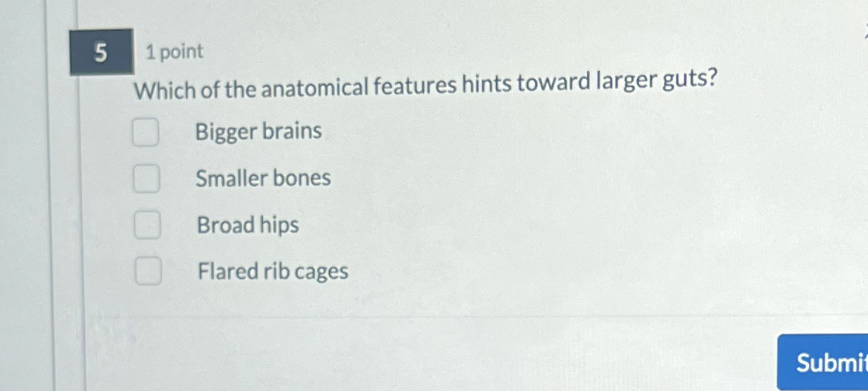Solved 1 ﻿pointWhich of the anatomical features hints toward | Chegg.com