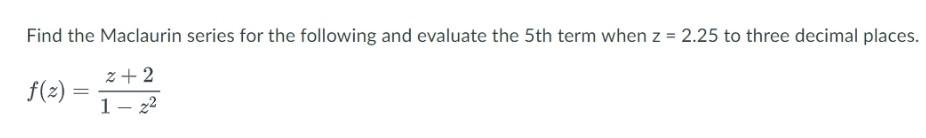 Solved Find the Maclaurin series for the following and | Chegg.com