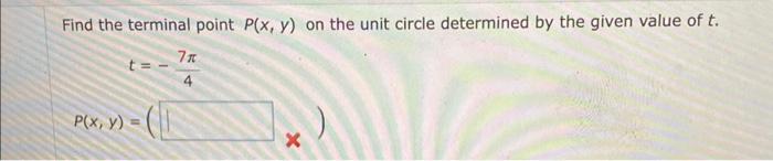 Solved Find the terminal point P(x,y) on the unit circle | Chegg.com