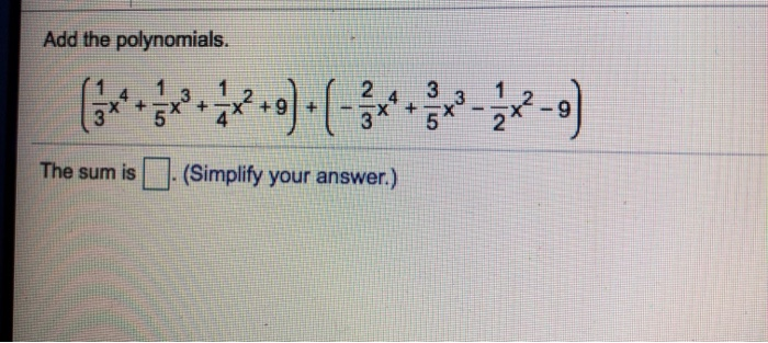 Solved Add the polynomials. The sum is ((Simplify your | Chegg.com