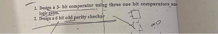 Solved 1. Design à 3- bit comparator using three one bit | Chegg.com