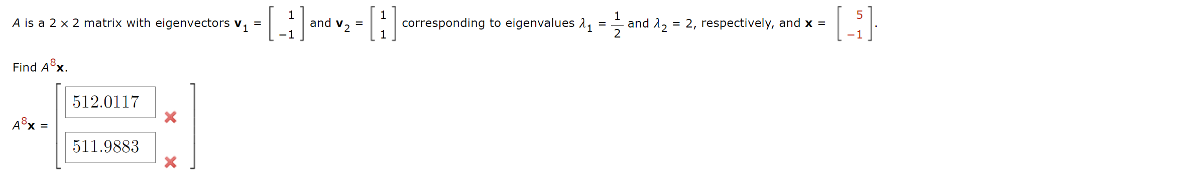 Solved A ﻿is a 2×2 ﻿matrix with eigenvectors v1=[1-1] ﻿and | Chegg.com