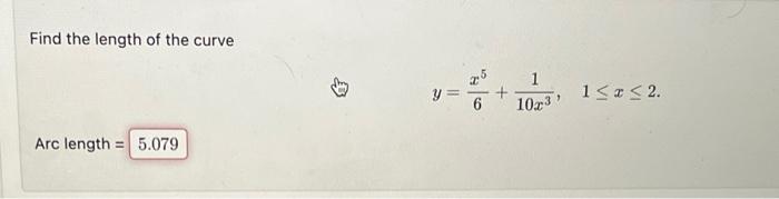 Solved Find the length of the curve y=6x5+10x31 Arc length = | Chegg.com