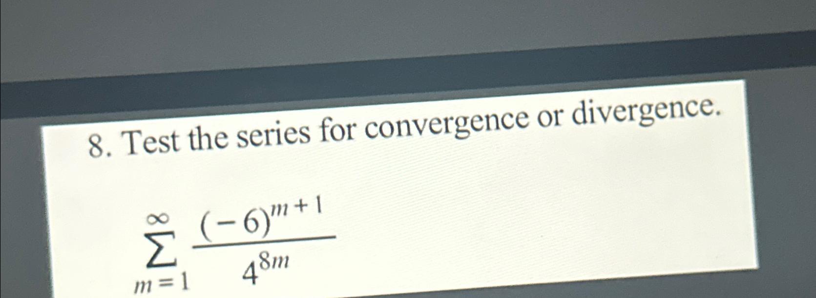 Solved Test the series for convergence or | Chegg.com