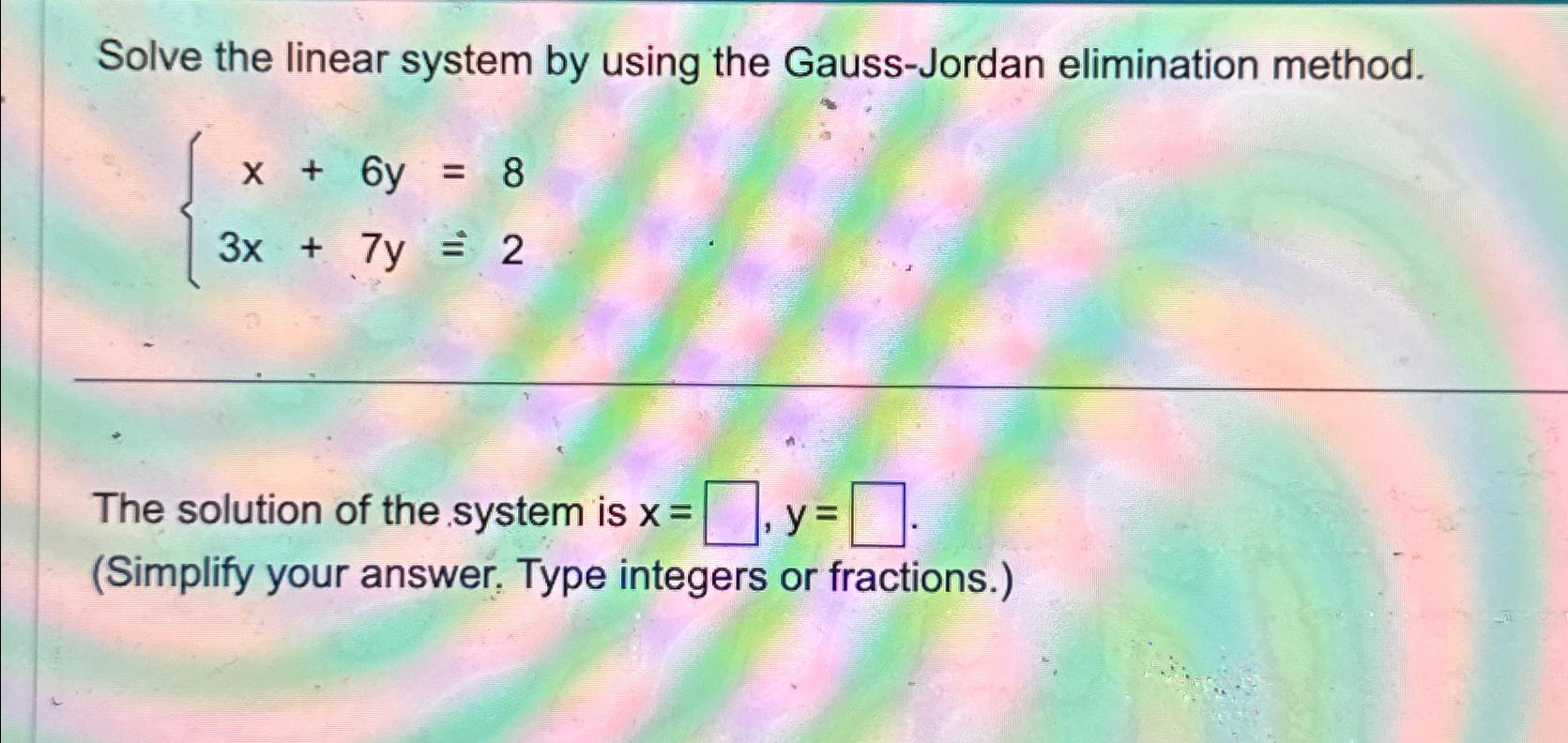 Solve the linear system by using the Gauss-Jordan | Chegg.com