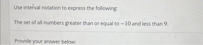 Solved Use interval notation to express the following: The | Chegg.com