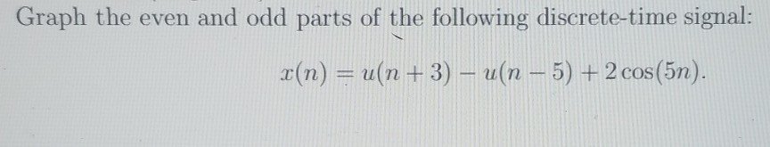 Solved Graph the even and odd parts of the following | Chegg.com