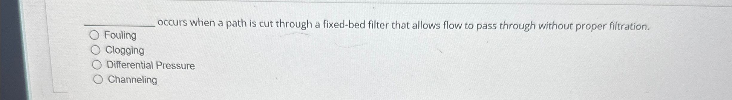 Solved q, ﻿occurs when a path is cut through a fixed-bed | Chegg.com