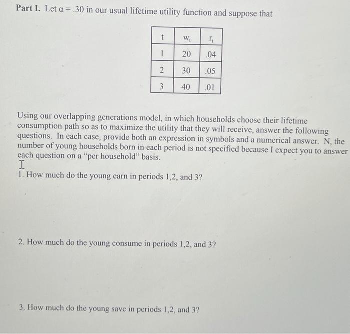 Part I. Let a = 30 in our usual lifetime utility | Chegg.com