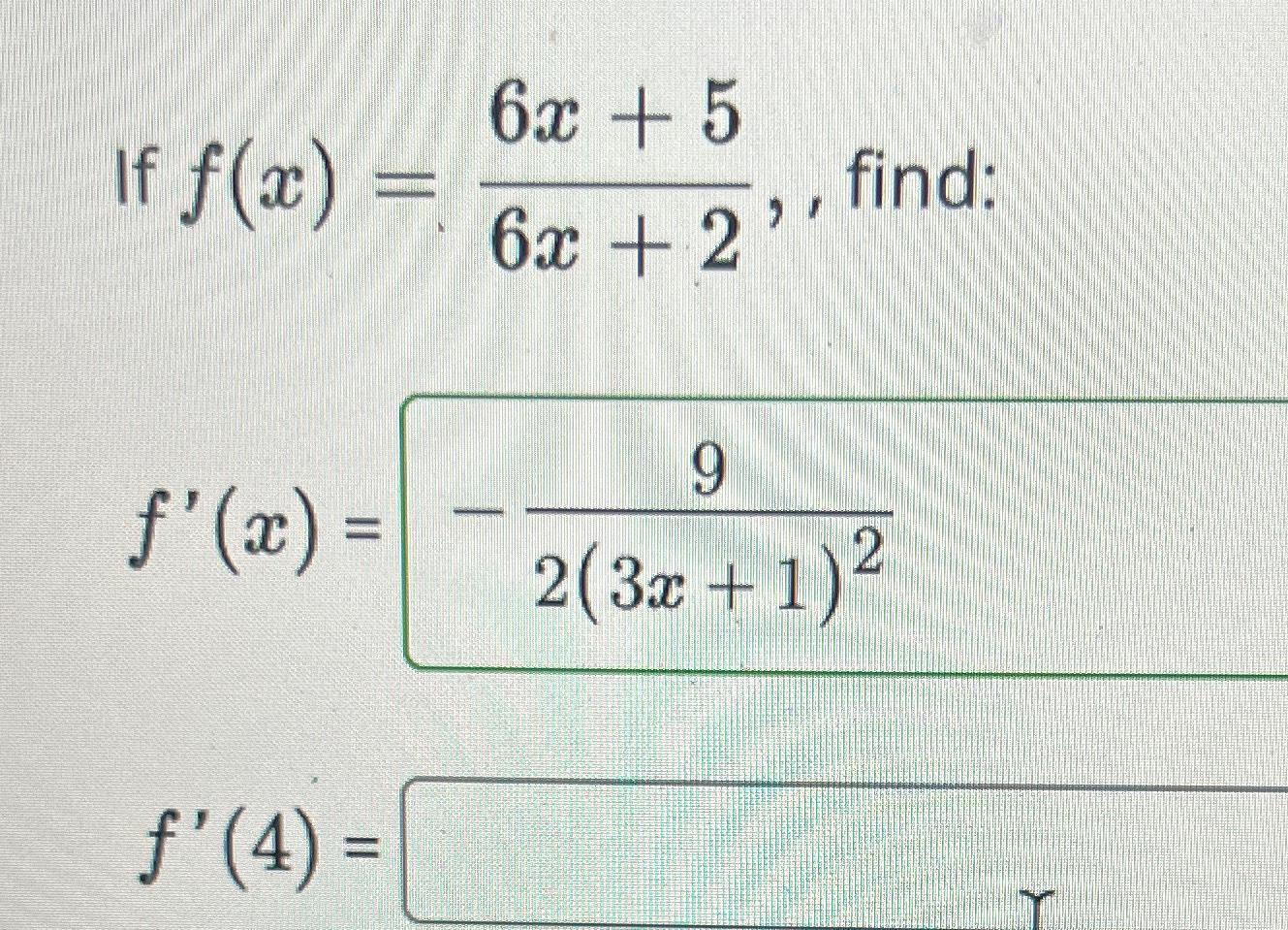 Solved If f(x)=6x+56x+2, , ﻿find:f'(4)= | Chegg.com