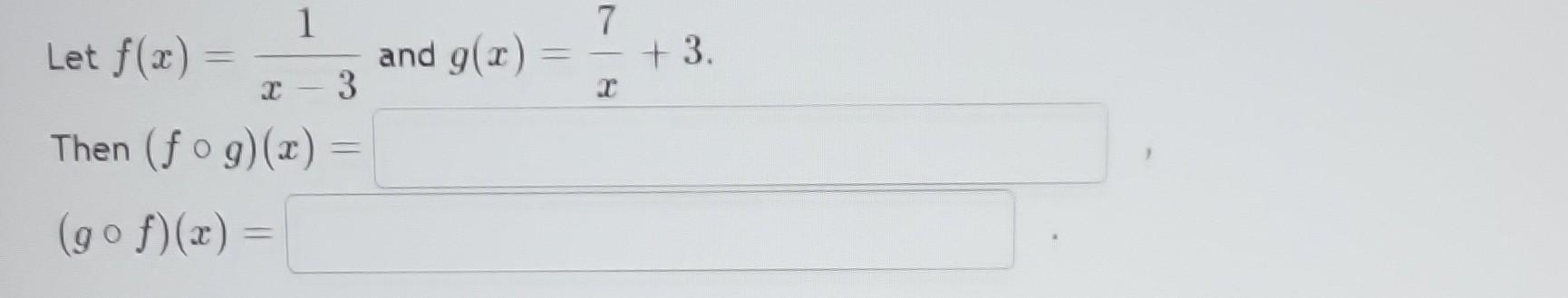 Solved Let f(x)=x−31 and g(x)=x7+3. Then (f∘g)(x)= (g∘f)(x)= | Chegg.com