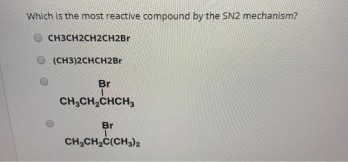 Solved Which is the most reactive compound by the SN2 | Chegg.com