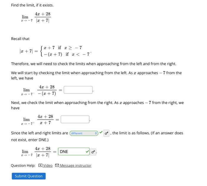 Solved Find the limit, if it exists. limx→−7∣x+7∣4x+28 | Chegg.com