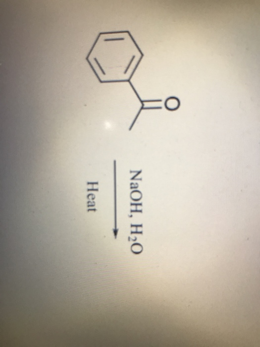 Solved NaOH, H20 Heat | Chegg.com