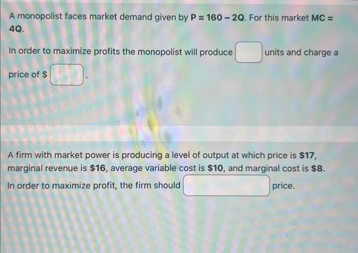 Solved A monopolist faces market demand given by P=160−2Q. | Chegg.com