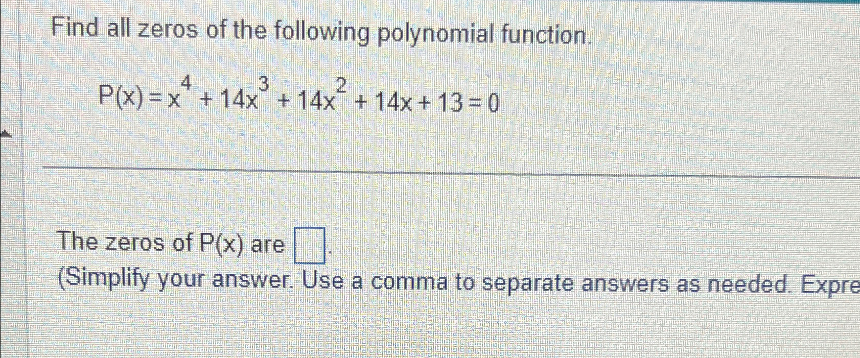 Solved Find all zeros of the following polynomial | Chegg.com