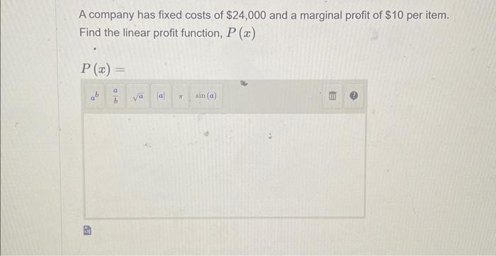 Solved A company has fixed costs of $24,000 and a marginal | Chegg.com
