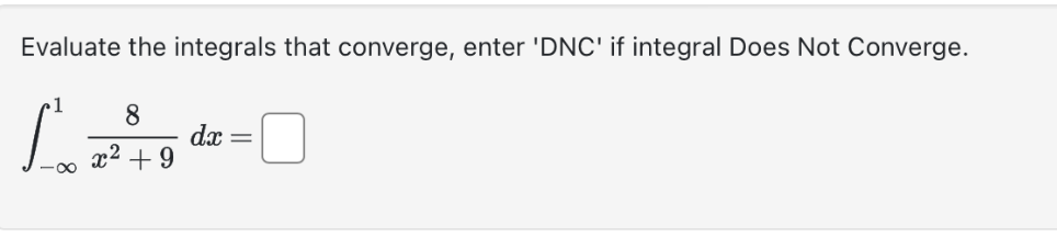 Evaluate the integrals that converge, enter 'DNC' ﻿if | Chegg.com