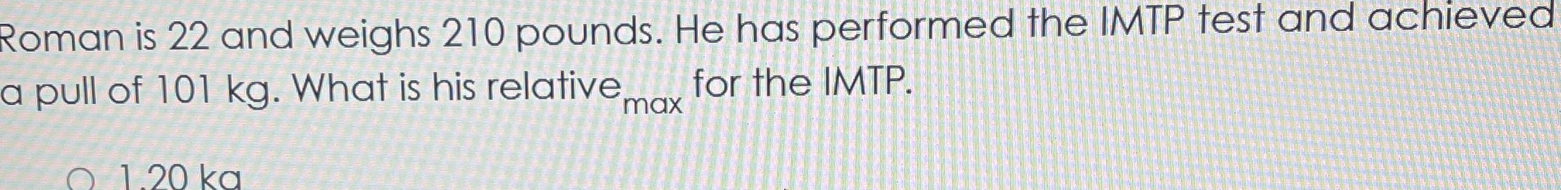 Solved Roman is 22 ﻿and weighs 210 ﻿pounds. He has performed | Chegg.com