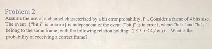 Problem 2 Assume the use of a channel characterized | Chegg.com