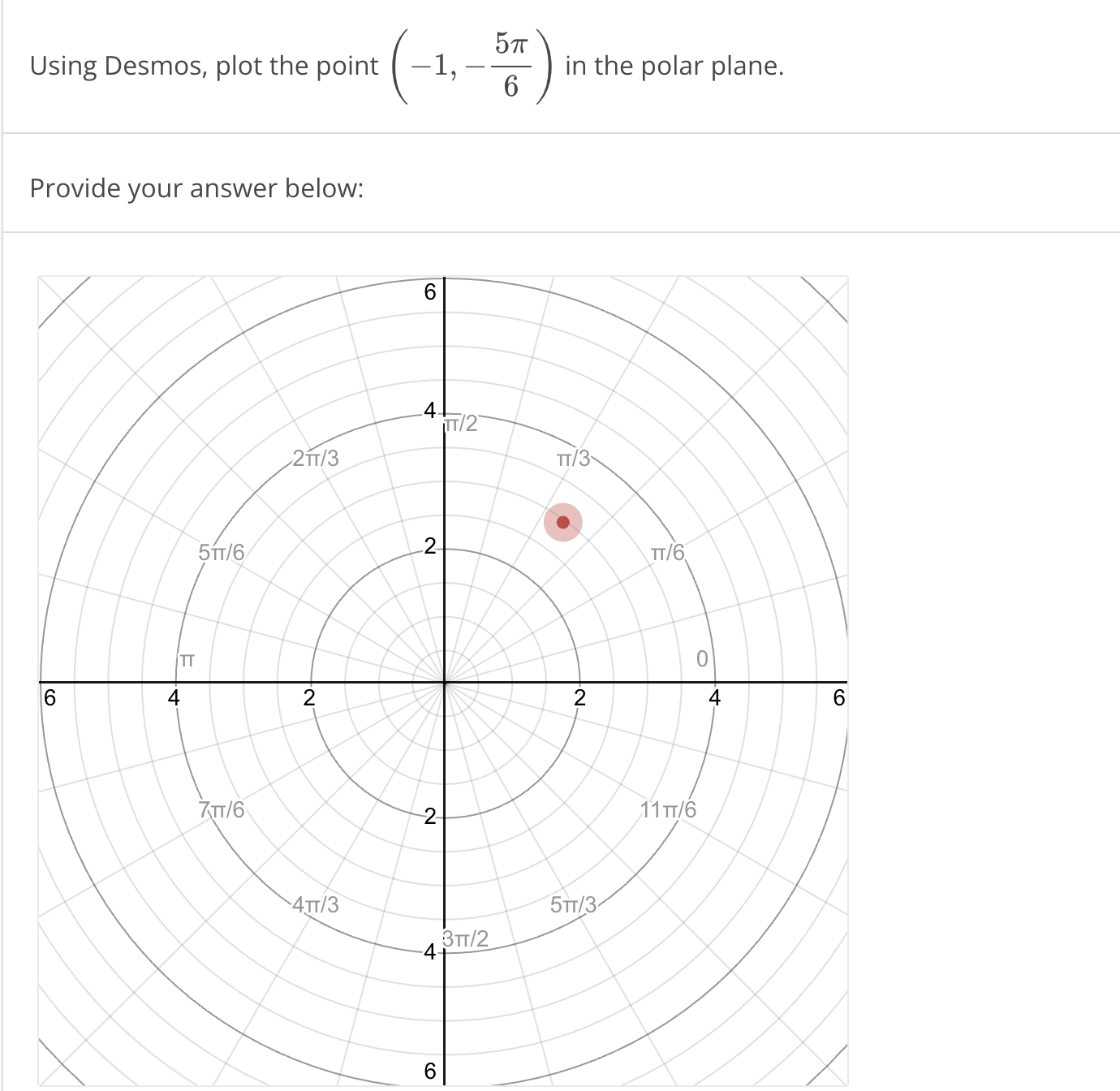 Solved Using Desmos, plot the point (-1,-5π6) in ﻿the polar | Chegg.com