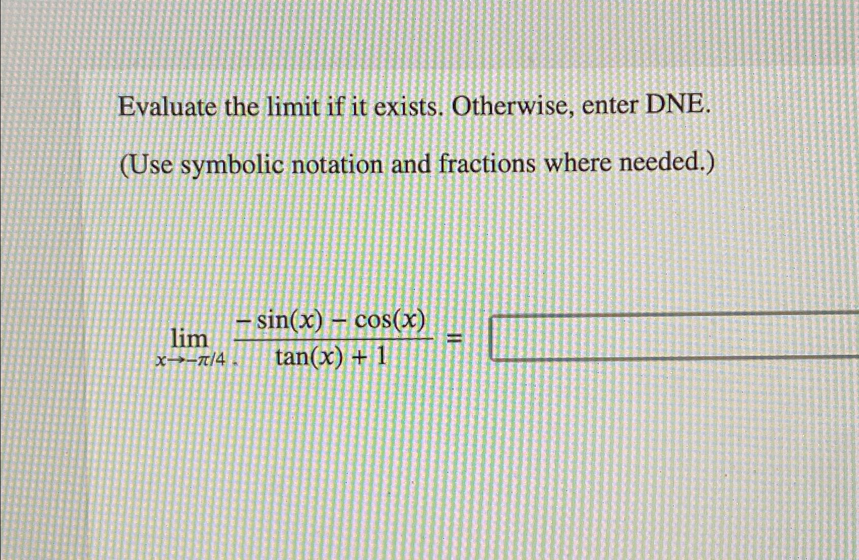 Solved Evaluate the limit if it exists. Otherwise, enter | Chegg.com