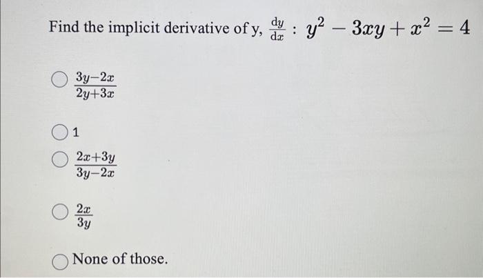 Solved Find the implicit derivative of y, dxdy:y2−3xy+x2=4 | Chegg.com