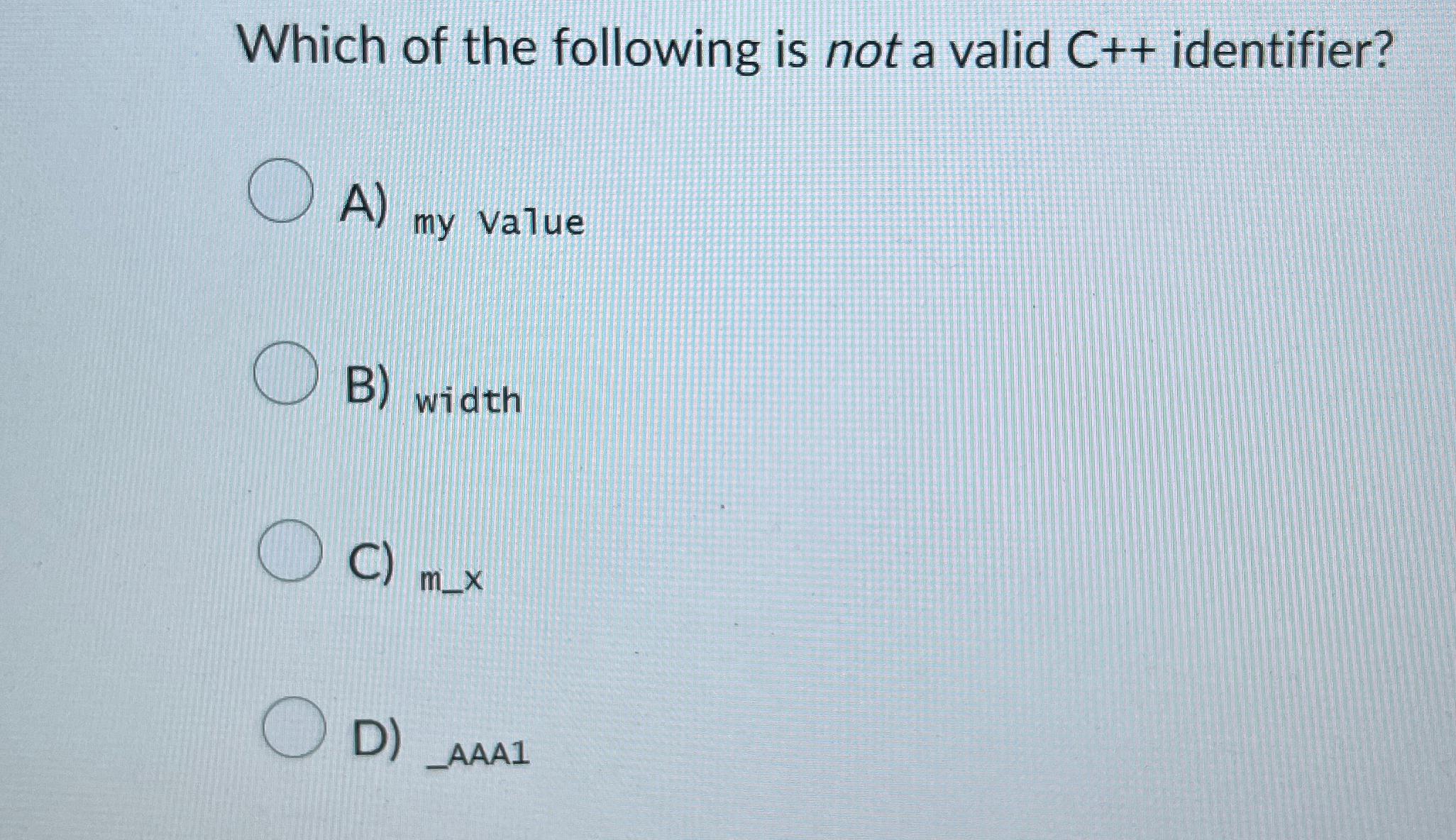 Solved Which of the following is not a valid C++ | Chegg.com