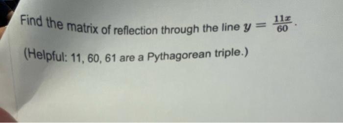 Solved Find the matrix of reflection through the line y = | Chegg.com