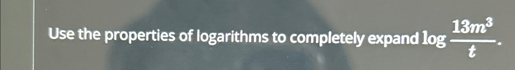 Solved Use the properties of logarithms to completely expand | Chegg.com