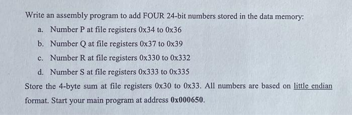 Solved Write an assembly program to add FOUR 24-bit numbers | Chegg.com