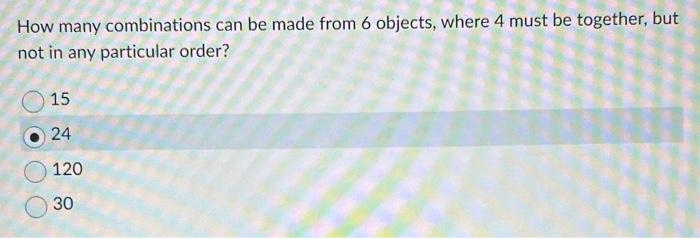 Solved How many combinations can be made from 6 objects, | Chegg.com