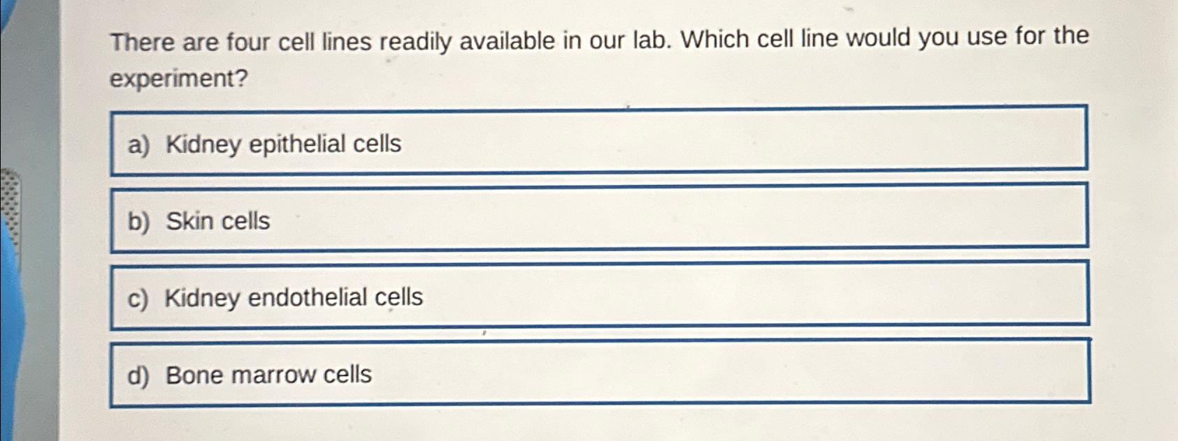 Solved There are four cell lines readily available in our | Chegg.com