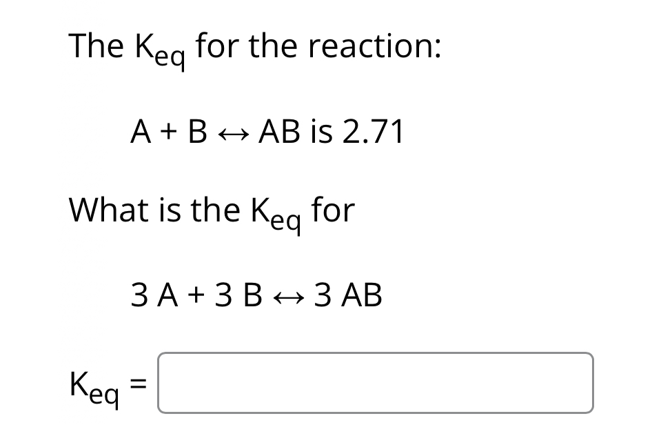 Solved The Keq ﻿for the reaction:A+BharrAB is 2.71What is | Chegg.com
