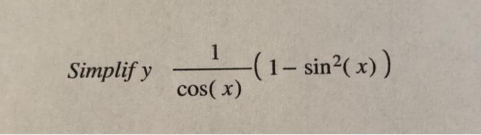 Solved 1 Simplify (1-sin-( x)) cos( x) | Chegg.com