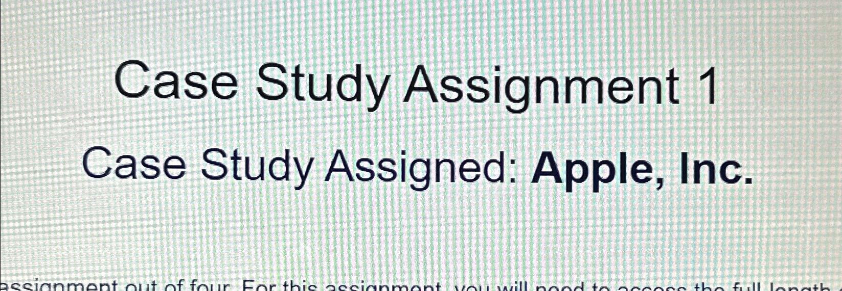 Solved Case Study Assignment 1Case Study Assigned: Apple, | Chegg.com