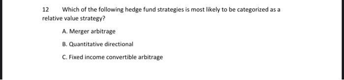 Solved 12 Which of the following hedge fund strategies is | Chegg.com