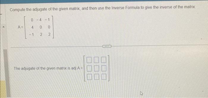 Solved Compute the adjugate of the given matrix, and then | Chegg.com