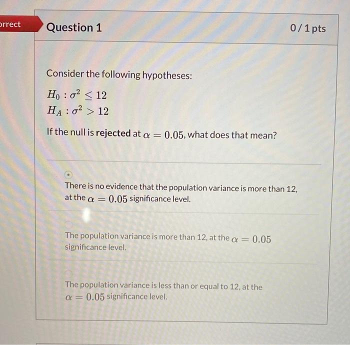 Solved orrect Question 1 0/1 pts Consider the following | Chegg.com