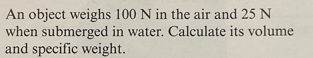 Solved An object weighs 100N ﻿in the air and 25N ﻿when | Chegg.com