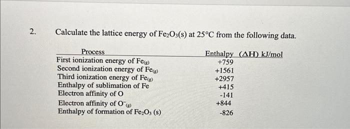 Solved 2. Calculate the lattice energy of Fe2O3(s) at 25°C | Chegg.com
